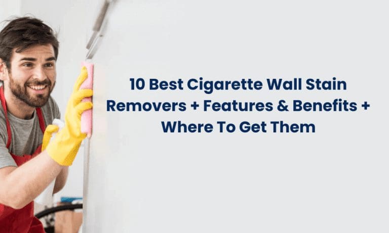 10 Best Cigarette Wall Stain Removers [Updated 2024]